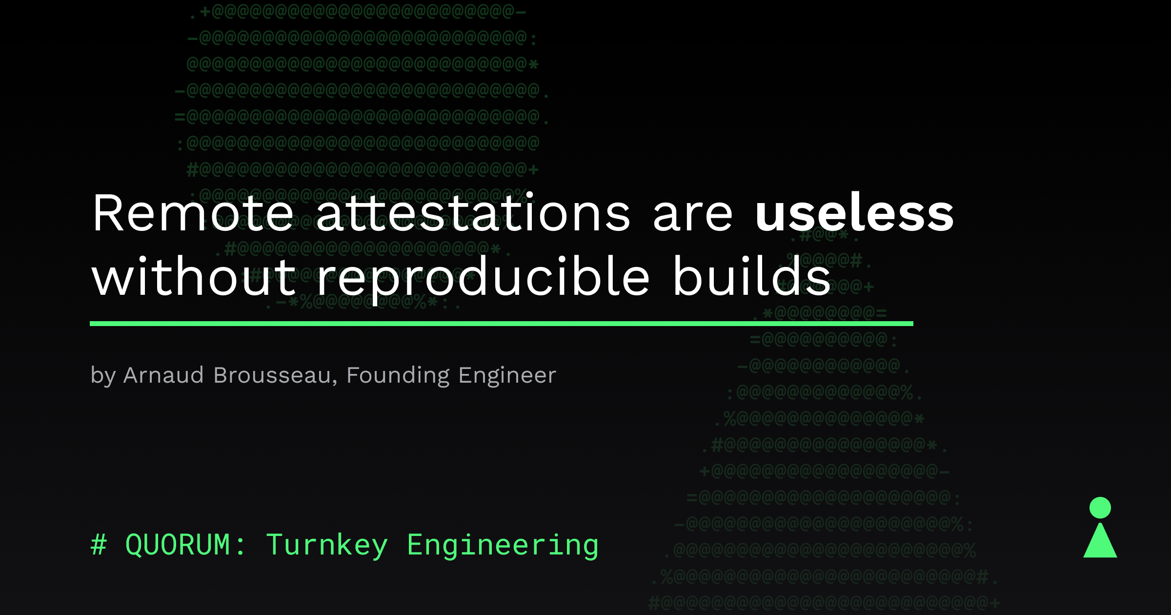 Remote attestations are useless without reproducible builds - Quorum